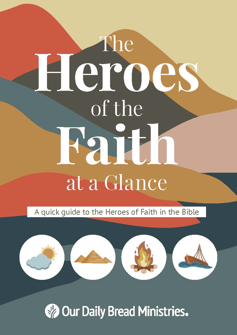 The Heroes of the Faith at a Glance – Our Daily Bread Ministries